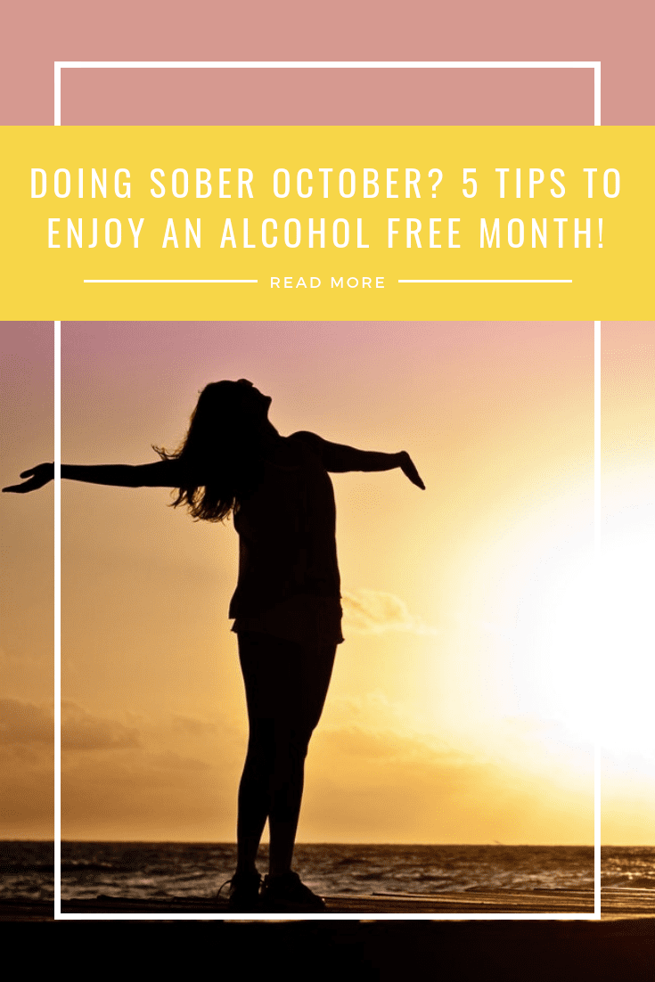 Doing Sober October? 5 Tips to Enjoy an Alcohol Free Month!