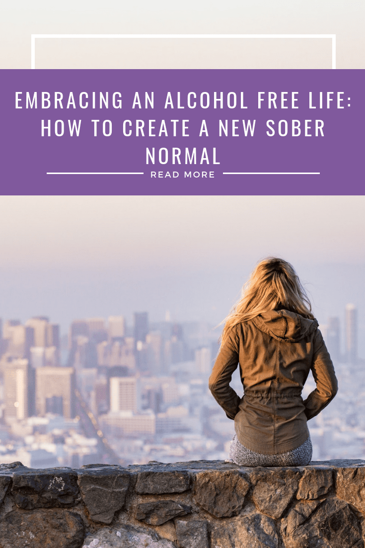 Alcohol Free Life: How to Create a New (Sober) Normal